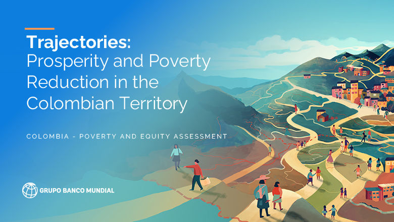 Report: Trajectories: Prosperity and Poverty Reduction in the Colombian ...