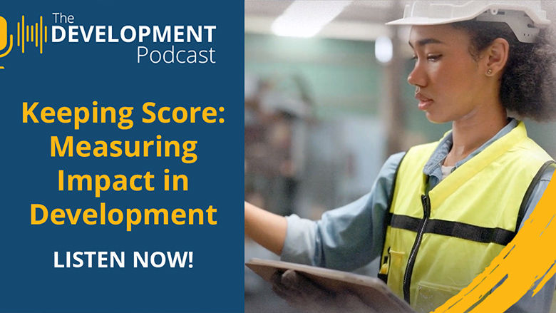 Keeping Score: Measuring Impact in Development | The Development Podcast