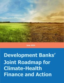 Scaling Investments in Climate and Health: Launch of the Development Banks’ Joint Roadmap for ...
