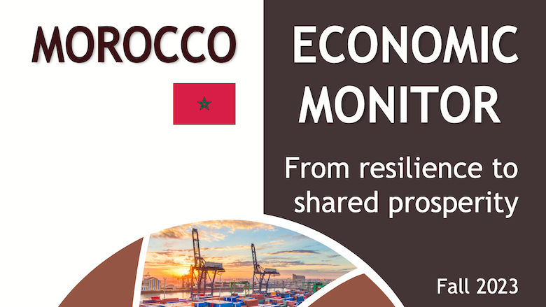 Morocco Economic Monitor Fall 2023: From resilience to shared prosperity