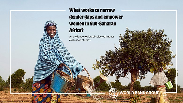 What Works to Narrow Gender Gaps and Empower Women in Sub-Saharan Africa? What Works to Narrow Gender Gaps and Empower Women in Sub-Saharan Africa?