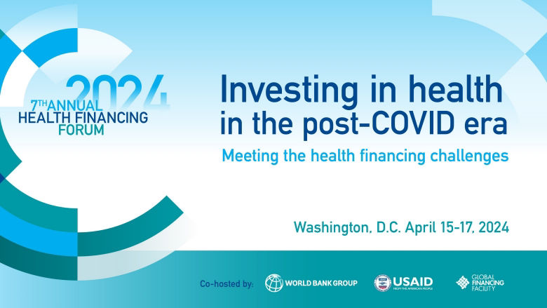 Seventh Annual Health Financing Forum: Investing in Health in the post ...