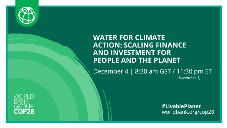 World Bank Water at COP28: Water for Climate Action, Scaling Finance ...