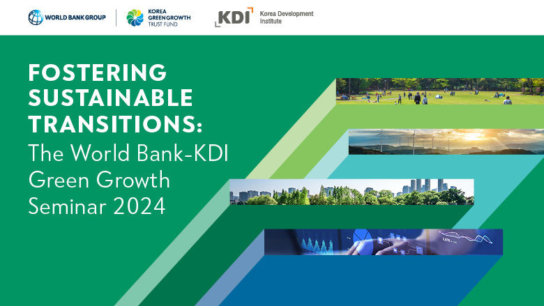 Fostering Sustainable Transitions: The World Bank-KDI Green Growth ...