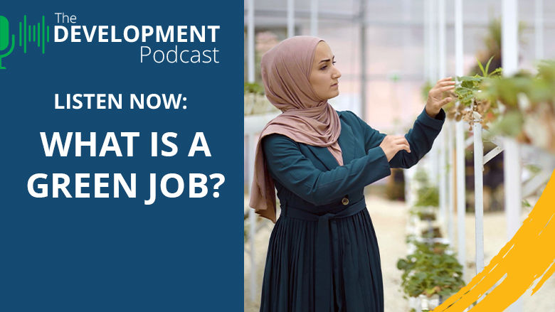 What Is a Green Job? | The Development Podcast Limited Series: A World ...