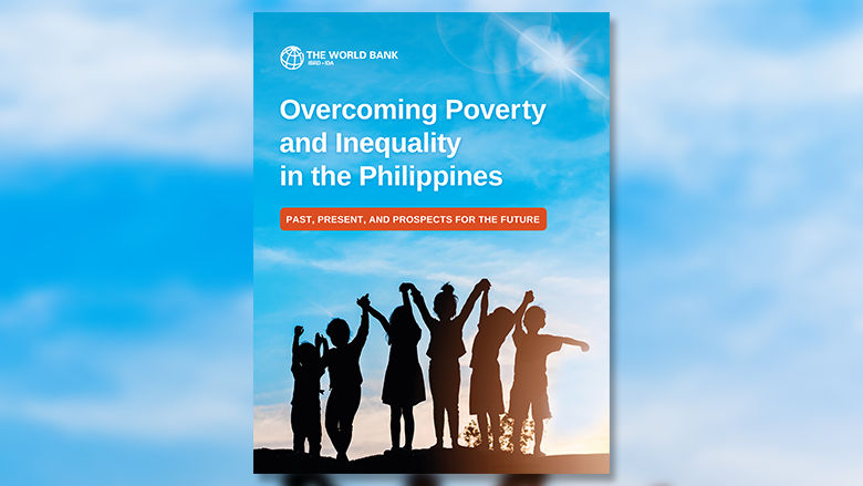 KEY FINDINGS Overcoming Poverty and Inequality in the Philippines: Past ...